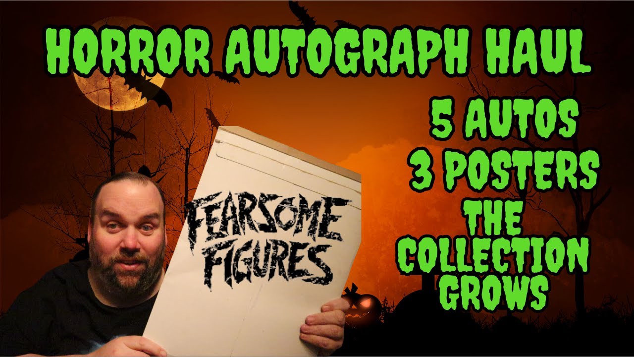 FEARSOME FIGURES HORROR AUTOGRAPH HAUL - YouTube