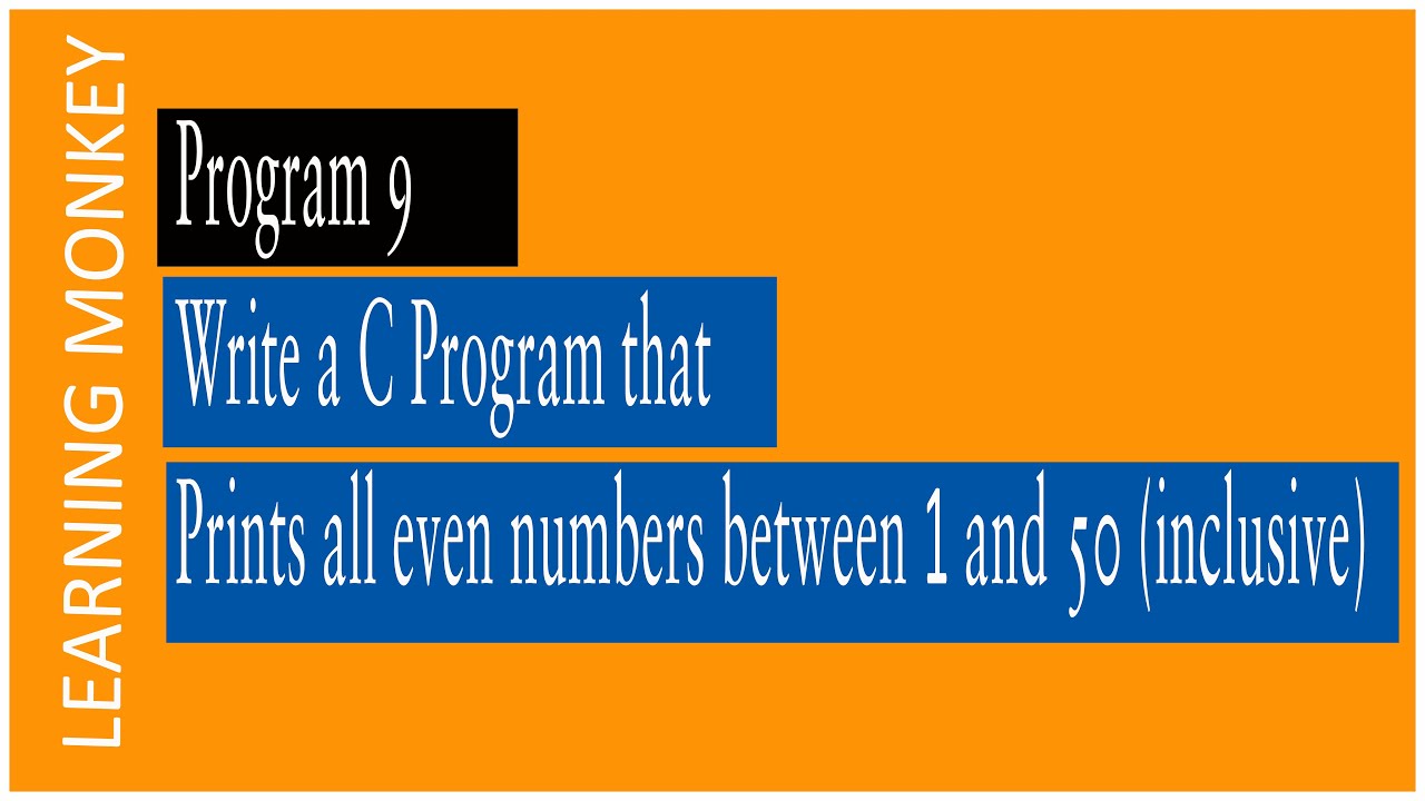 Program That Prints All Even Numbers Between 1 And 50 Program 9 program-that-prints-all-even-numbers-between-1-and-50-program-9