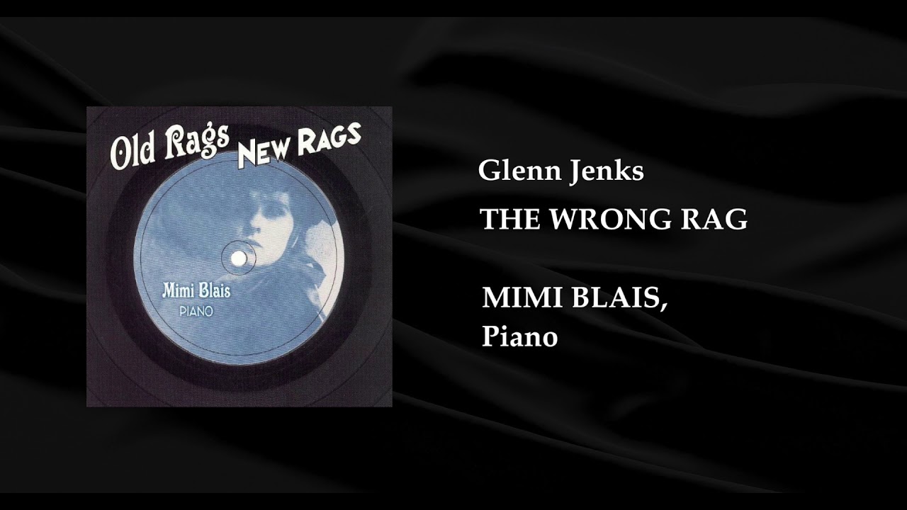 THE WRONG RAG (1987) by Glenn Jenks - MIMI BLAIS, piano - YouTube