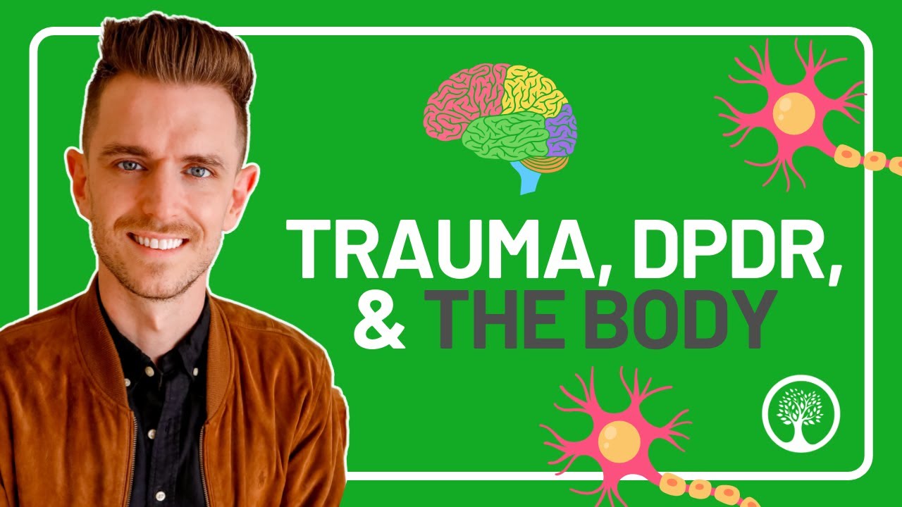 Trauma, Depersonalization/Derealization, & The Body - YouTube