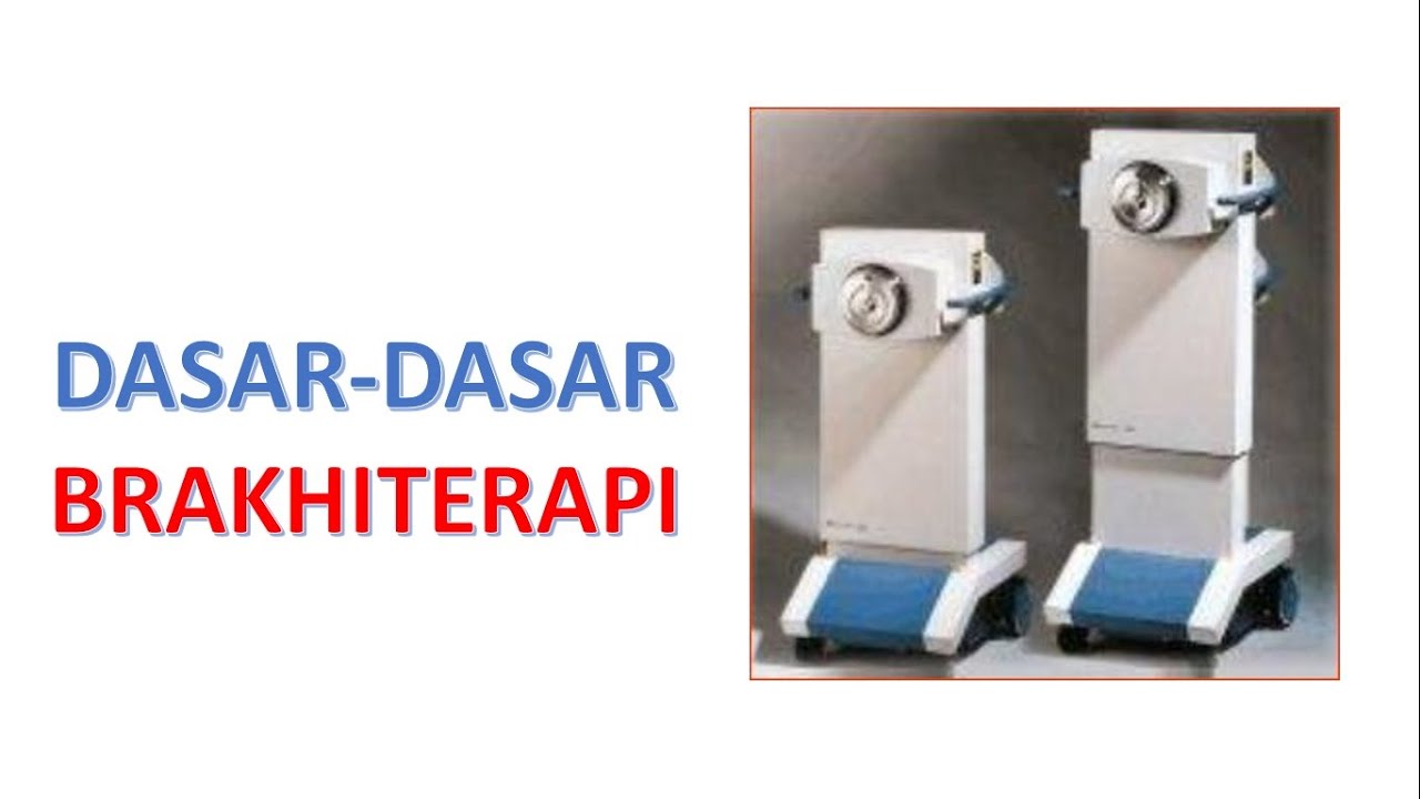 Radioterapi 5: DASAR-DASAR BRAKHITERAPI - YouTube