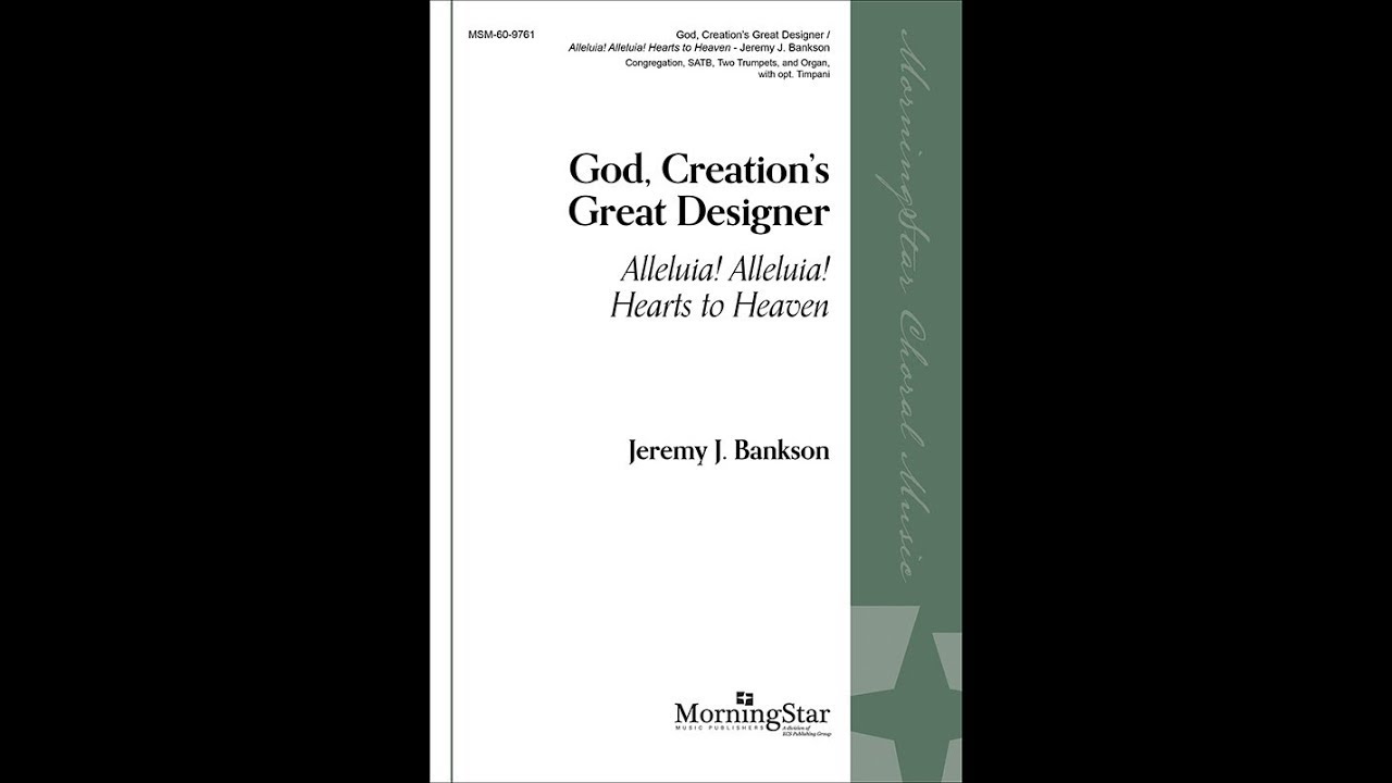 God, Creation's Great Designer: Alleluia! Alleluia! Hearts to Heaven ...