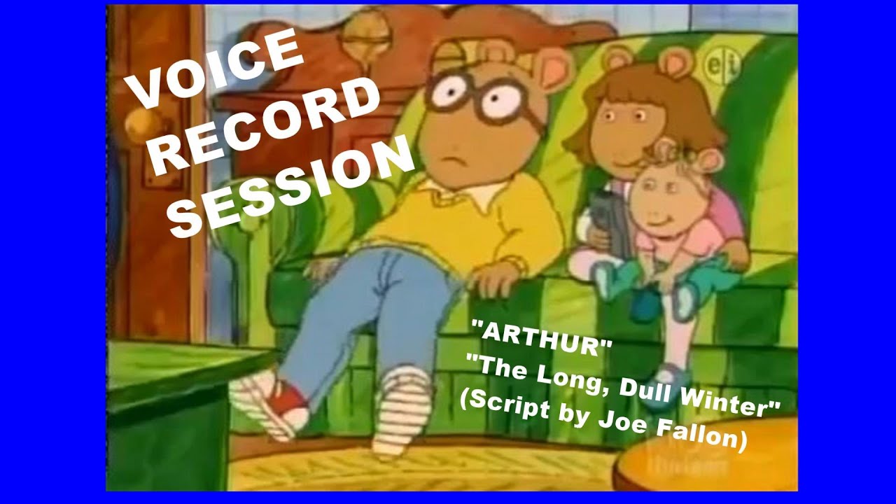"ARTHUR" VOICE RECORD SESSION Ep: "The Long, Dull Winter" (Script by ...