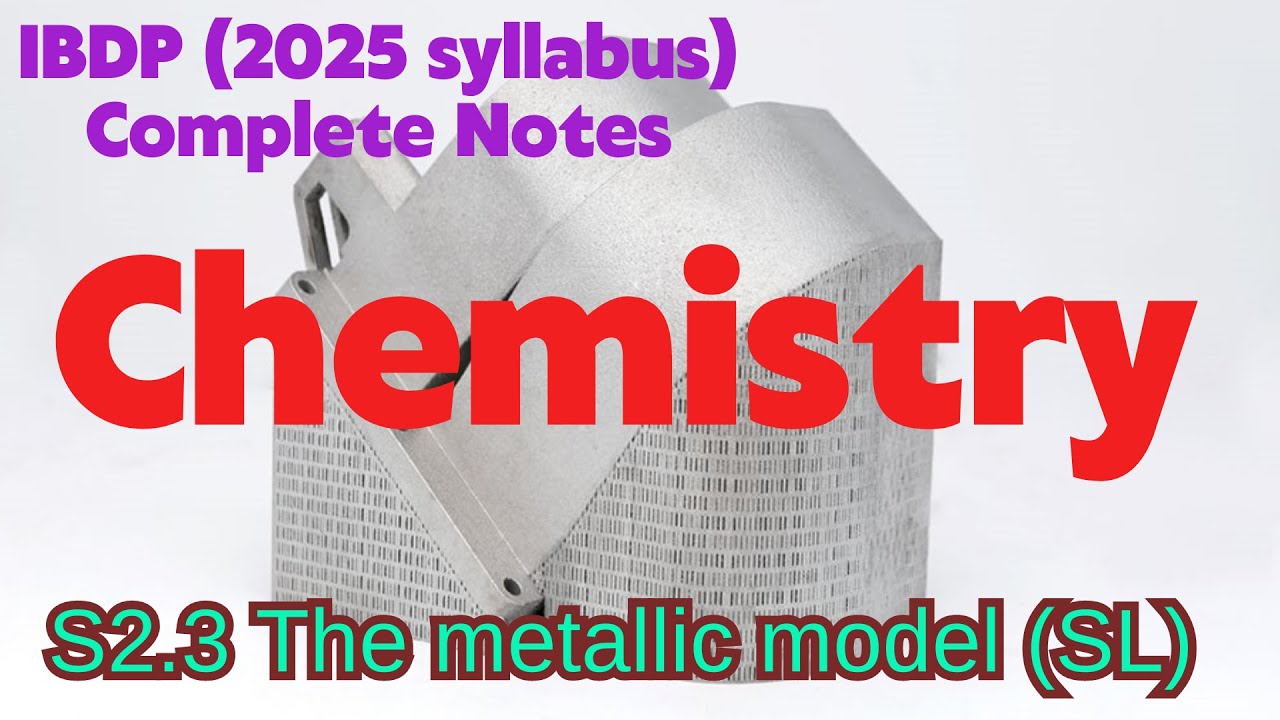 IBDP Chemistry S2.3 The metallic model (SL) 2025 Syllabus Full Notes ...