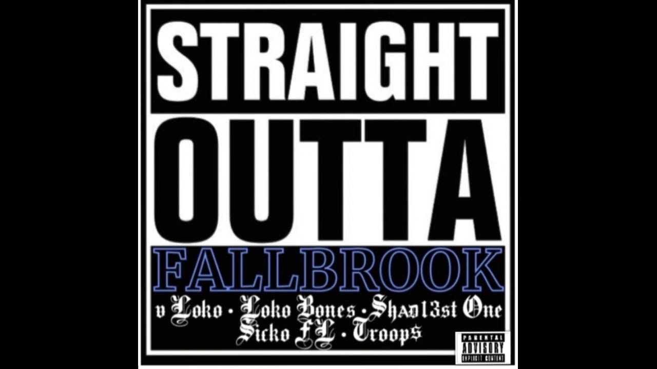 Straight Out oF Fallbrook - v Loko x Loko Bones x Shad13st One x Sicko ...