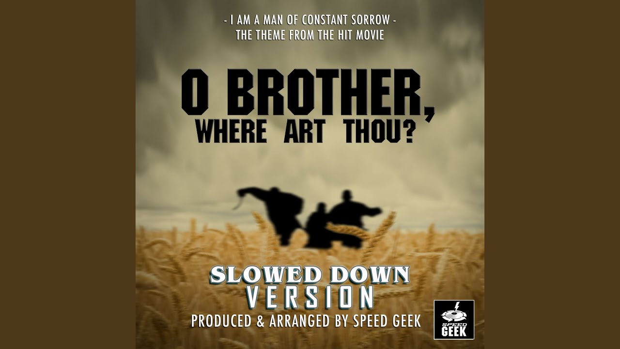 I Am A Man Of Constant Sorrow (From "O Brother Where Art Thou ...