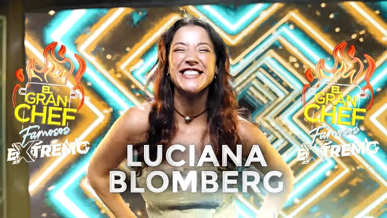 LUCIANA BLOMBERG EN EL GRAN CHEF FAMOSOS EXTREMO - YouTube
