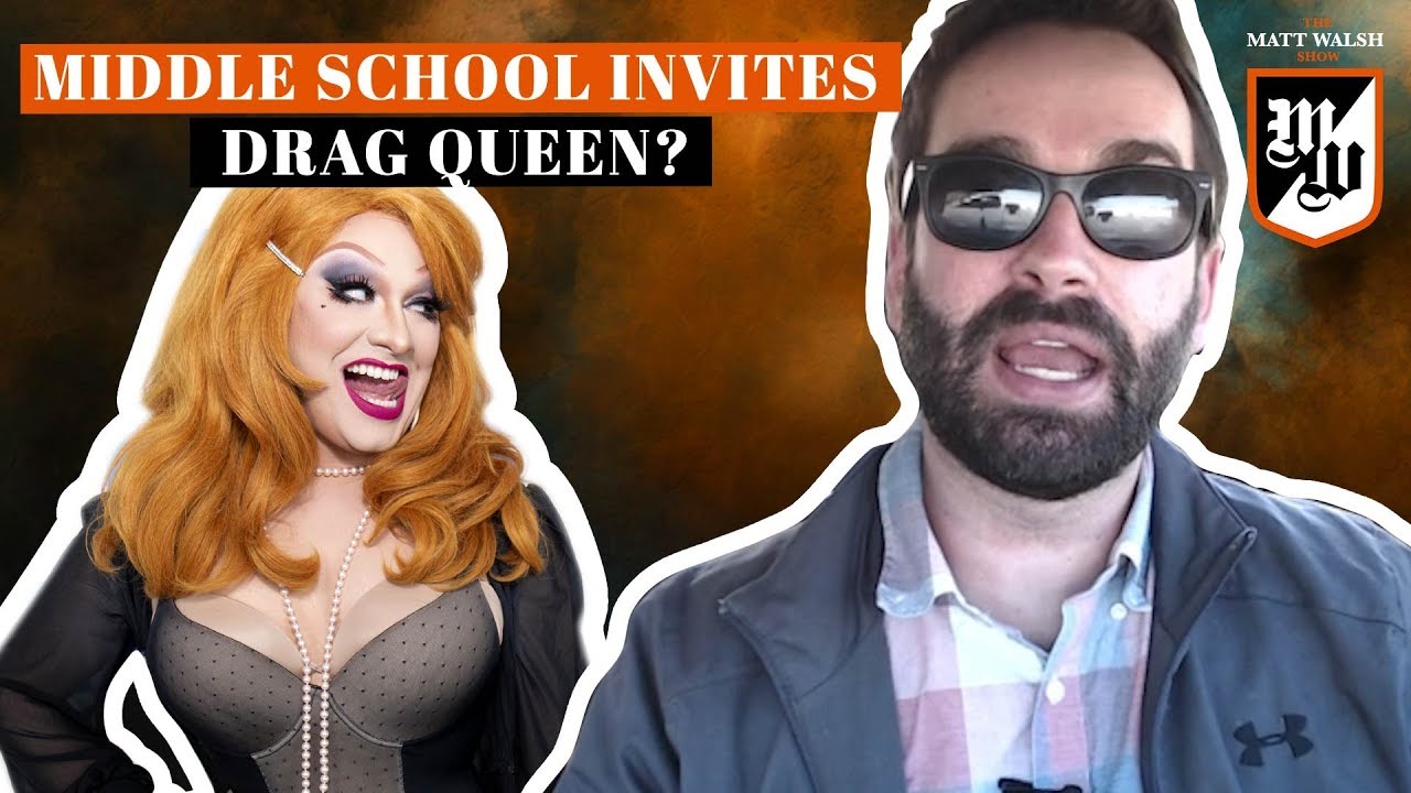 Middle School Invites Drag Queen For Career Day | The Matt Walsh Show ...