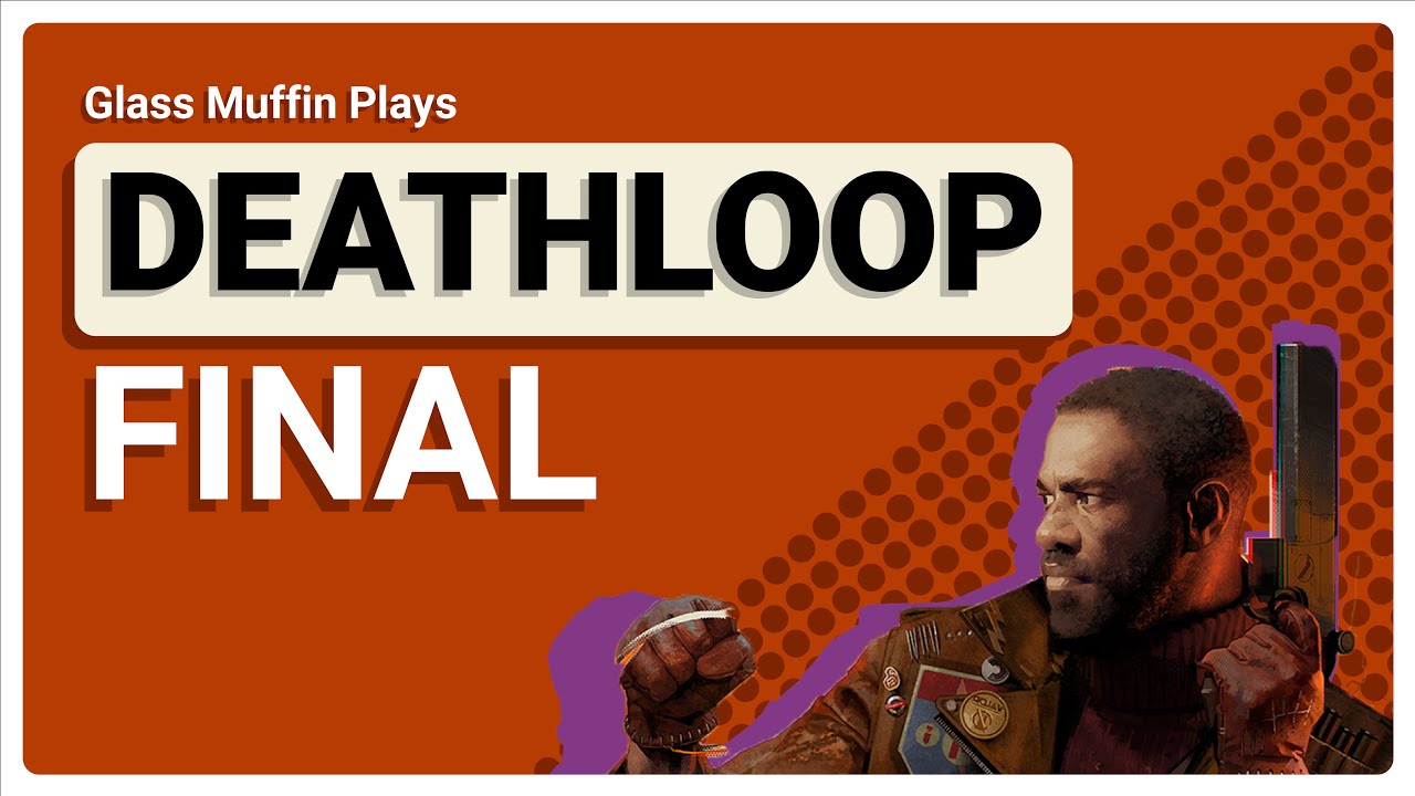 DEATHLOOP Part 21 (FINAL) BREAKING THE LOOP - YouTube