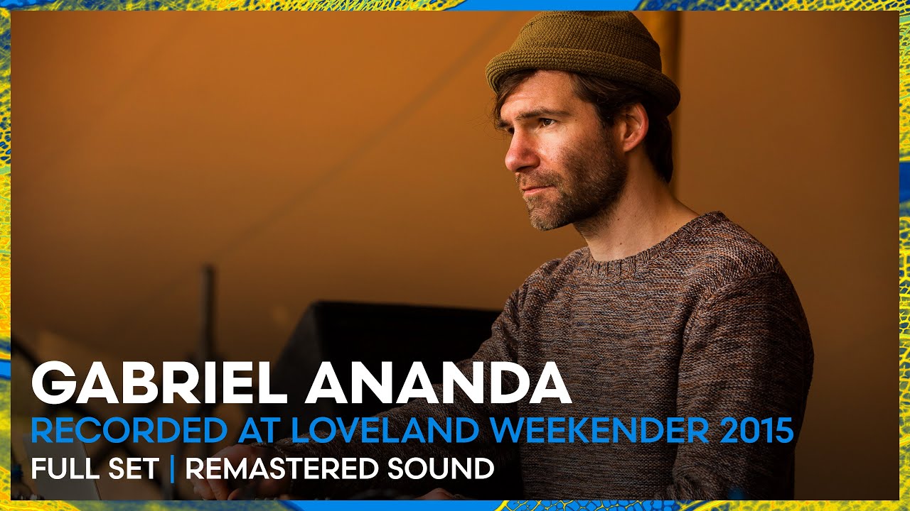 GABRIEL ANANDA at Loveland Weekender 2015 | REMASTERED SET | Loveland ...