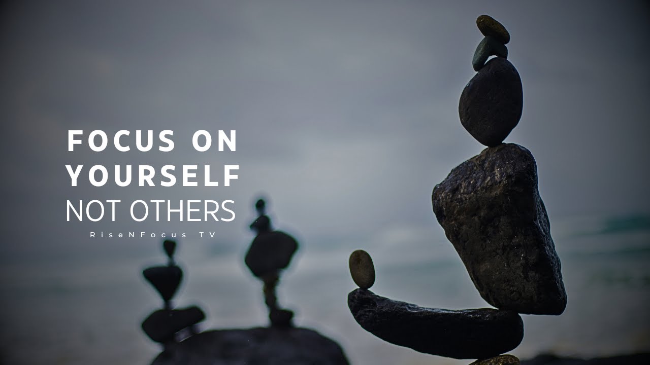 FOCUS ON YOURSELF NOT OTHERS - Motivation & Inspiration Video - YouTube