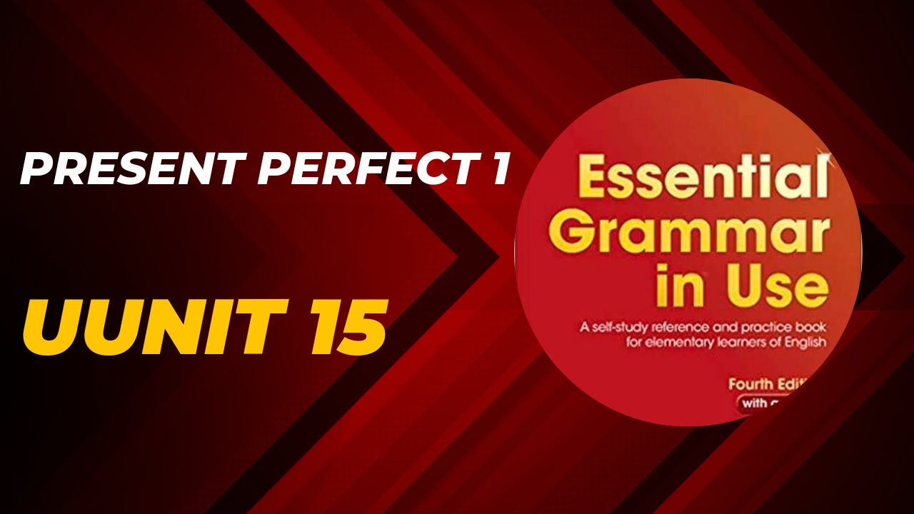 Unit 15 (present perfect 1 ) essential grammar in use - YouTube