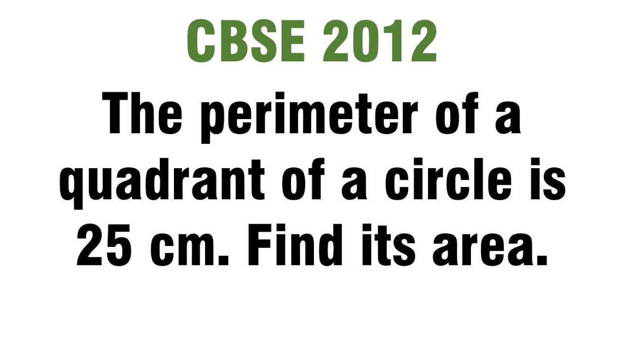The Perimeter Of A Quadrant Of A Circle Is 25 Cm Find Its Area YouTube the-perimeter-of-a-quadrant-of-a-circle-is-25-cm-find-its-area-youtube