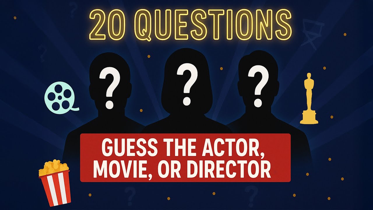 20 Questions: Movie Edition – Guess the Films, Actors, Directors ...