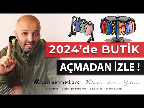 BUTİK AÇMAK İSTEYENLERE TAVSİYELER - 2024 Yılında E-Ticaret ve Tekstil Ürünleri Satışı
