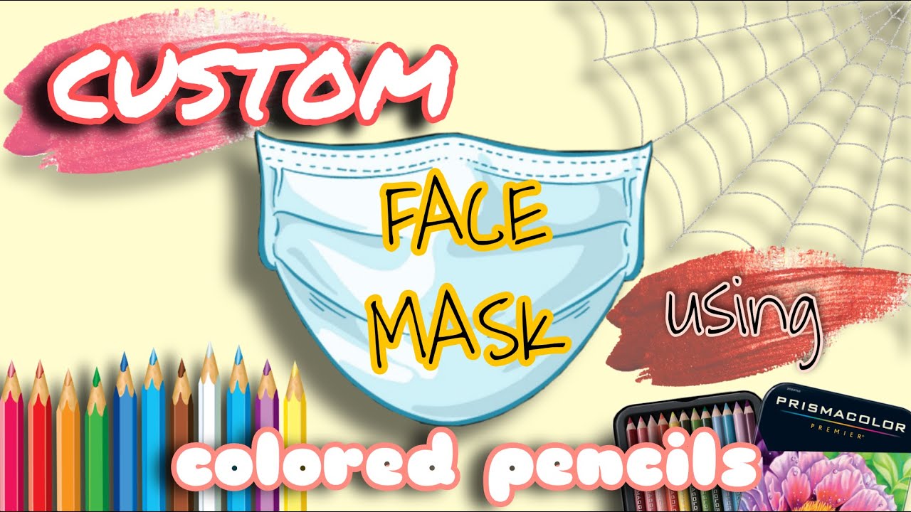 How to customize FACE MASK using COLORED PENCILS - YouTube