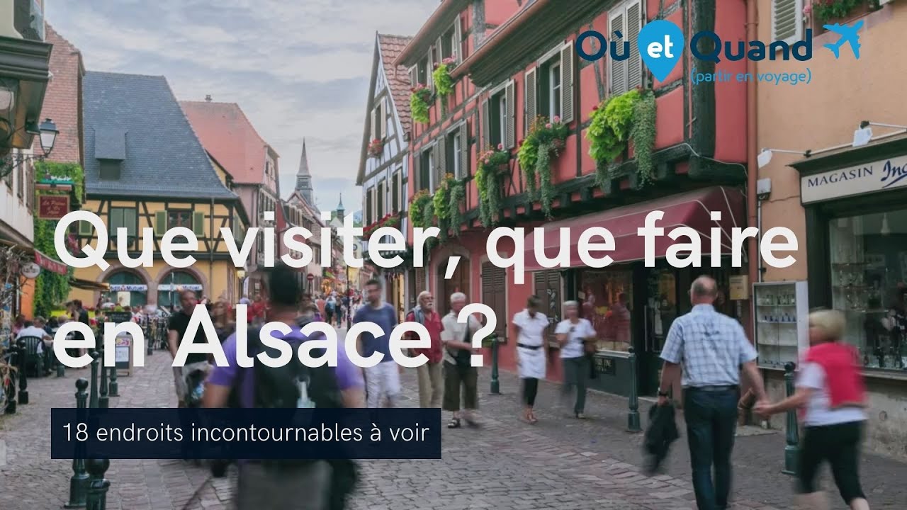 Que visiter et que faire en Alsace ? 18 lieux INCONTOURNABLES - YouTube