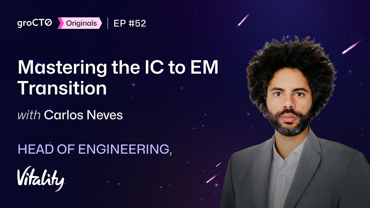 Mastering the IC to Engineering Manager Transition | groCTO Podcast #EP ...