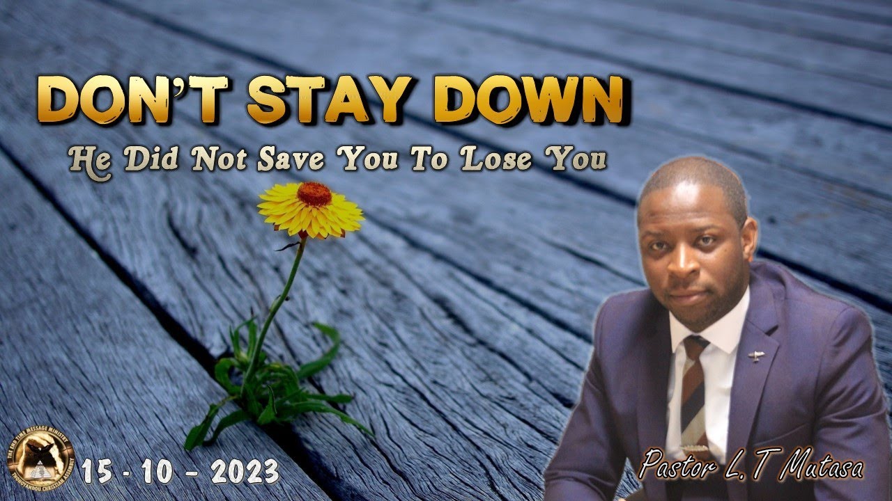 Don’t Stay Down: He Did Not Save You To Lose You - 151023 - YouTube