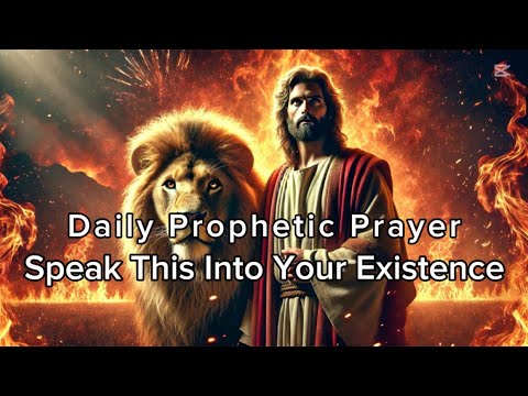 Daily Prophetic Prayer Declaration: Speak This Into Your Existence ...