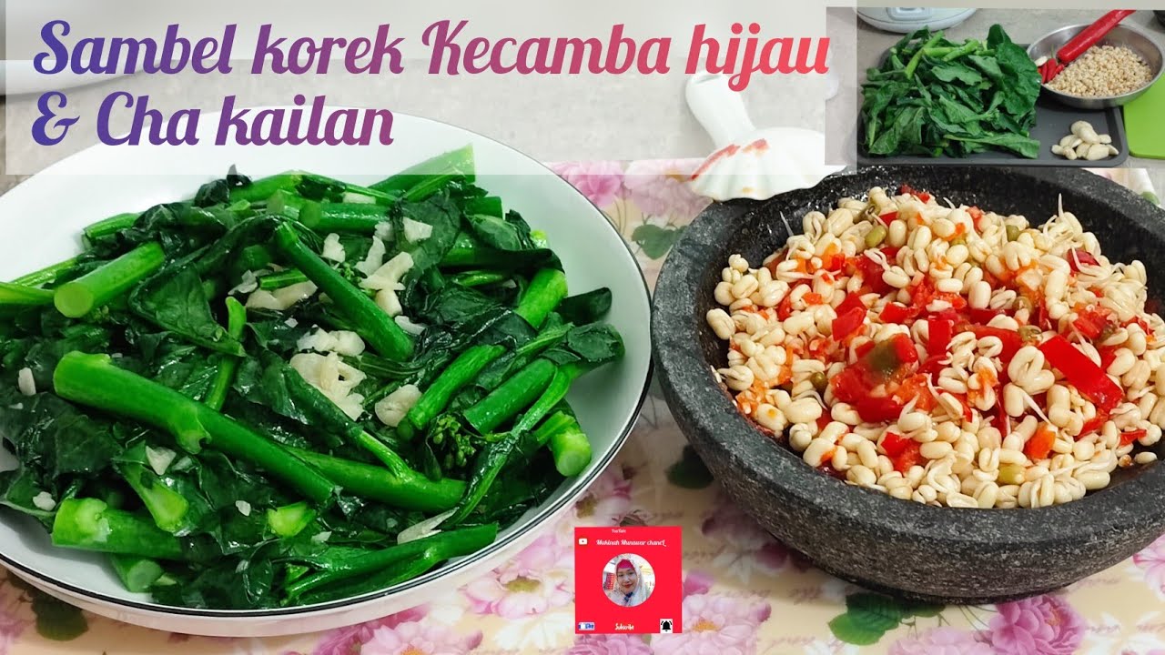 MENU SEDERHANA SAMBEL KOREK KECAMBA HIJAU &CHA KAILAN - YouTube