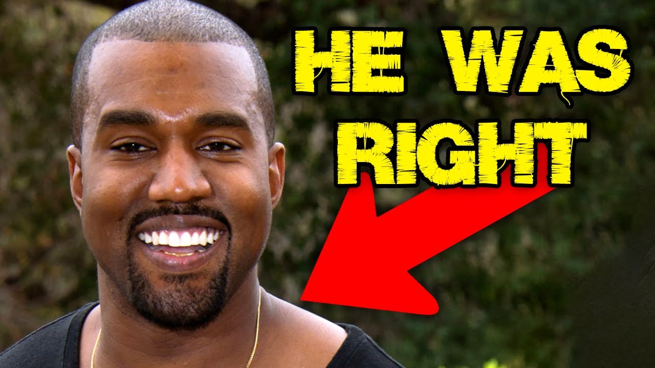 kanYE WAS RIGHT - YouTube