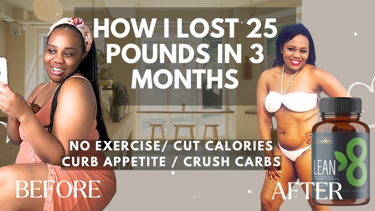 HOW I LOST 25 POUNDS IN 3 MONTHS | No Exercise | KETO | Livegood Lean 8 Supplement - YouTube