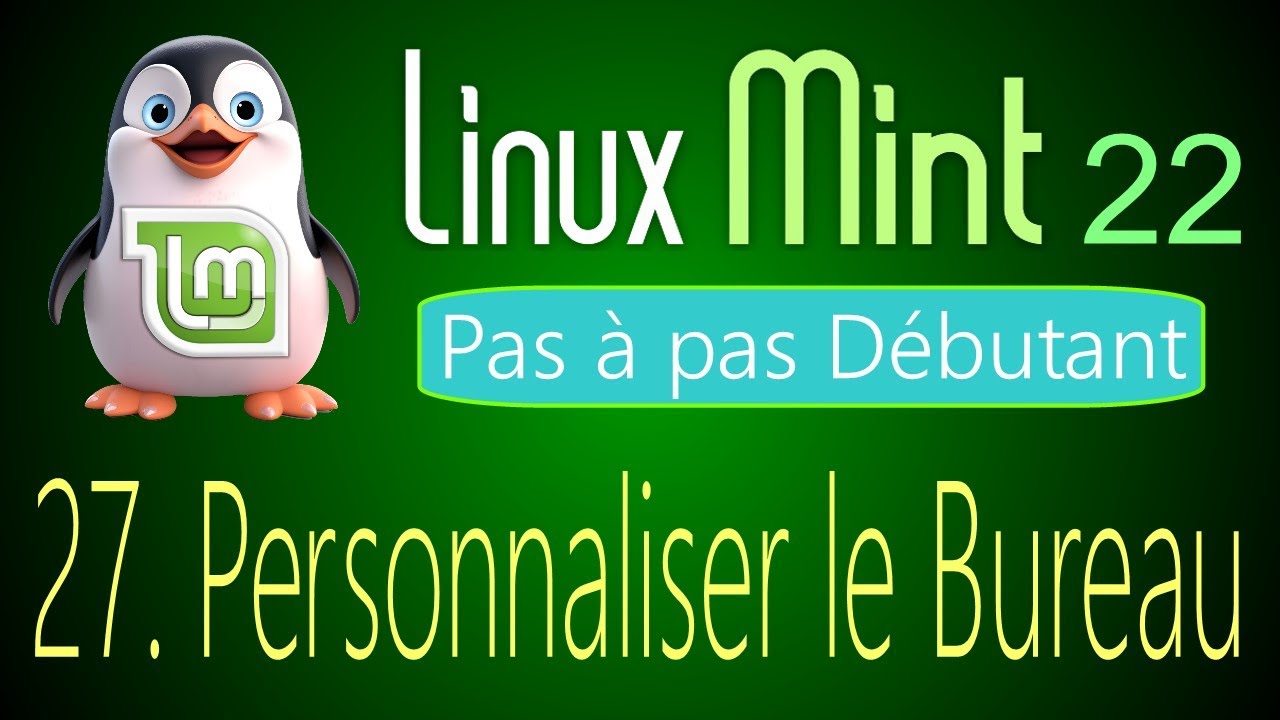 27 - Personnaliser le Bureau - Linux Mint 22 - Pas à pas pour débutant - YouTube