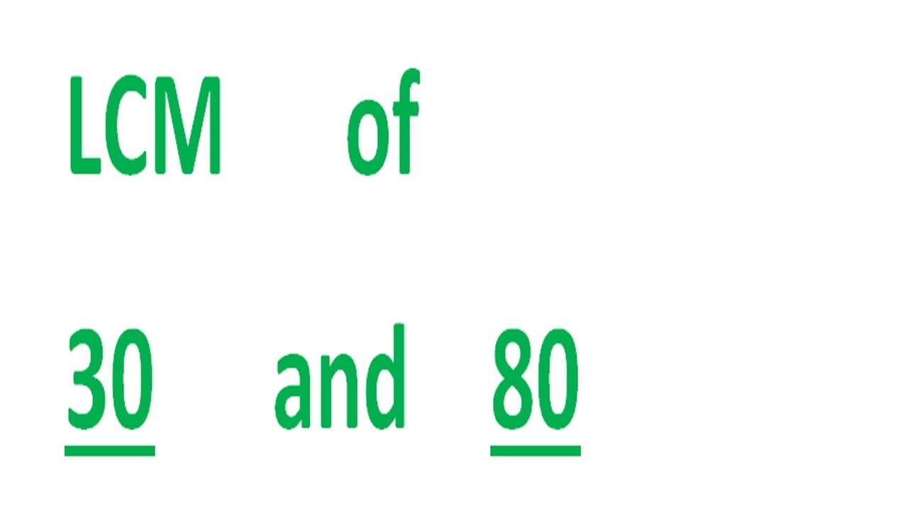 LCM of 30 and 80 - YouTube