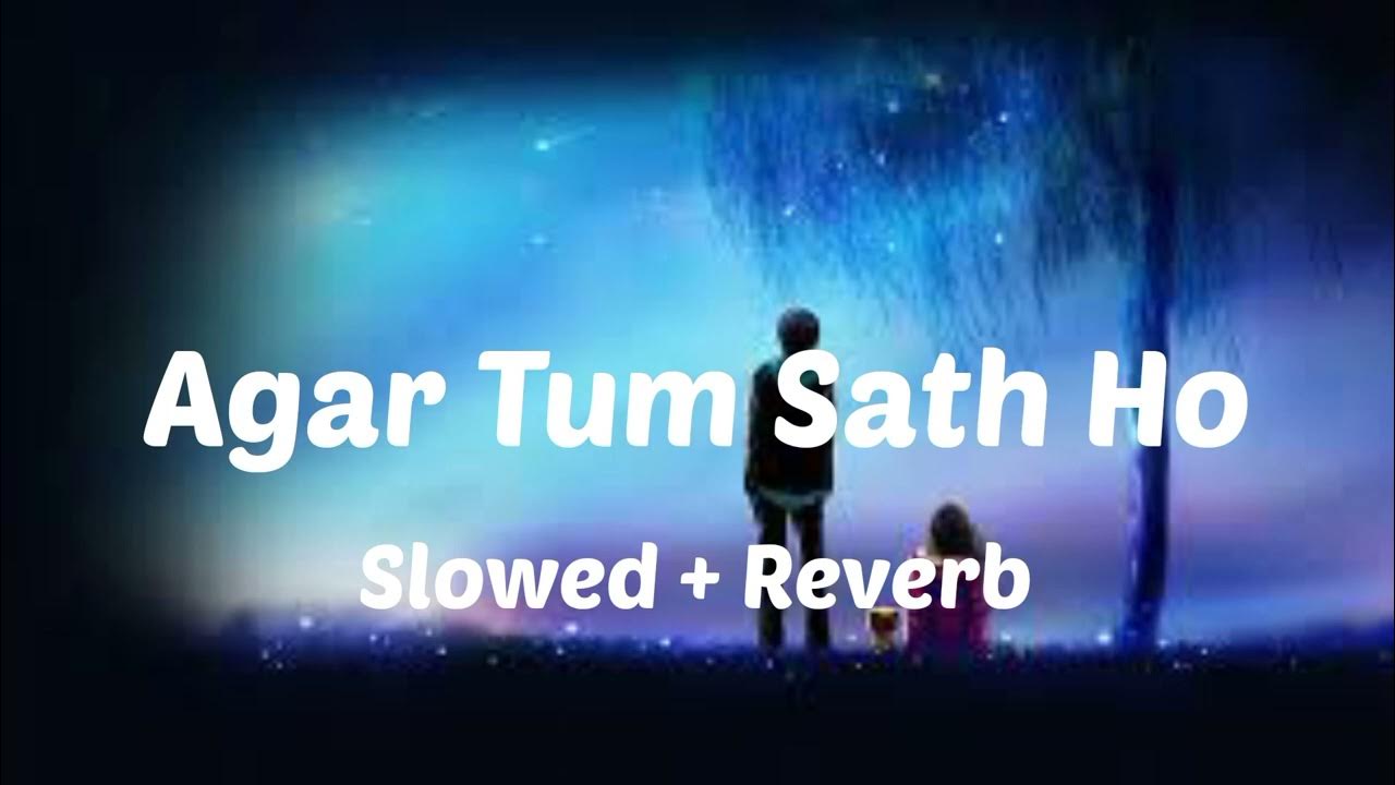 Agar Tum Sath Ho - [ Slowed + Reverb ] | Arijit Singh | Alka Yagnik | Lofi Song | No Copyright ...