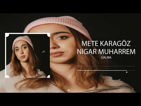 Nigar muharrem-Galiba (Mete Karagöz)