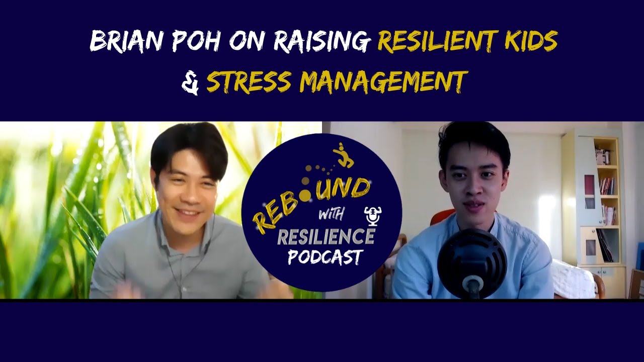 Brian Poh On Raising Resilient Kids & Stress Management - YouTube