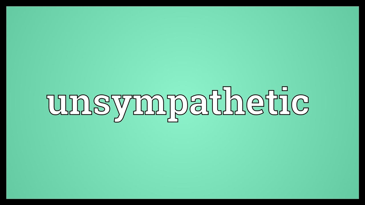 Unsympathetic Meaning - YouTube