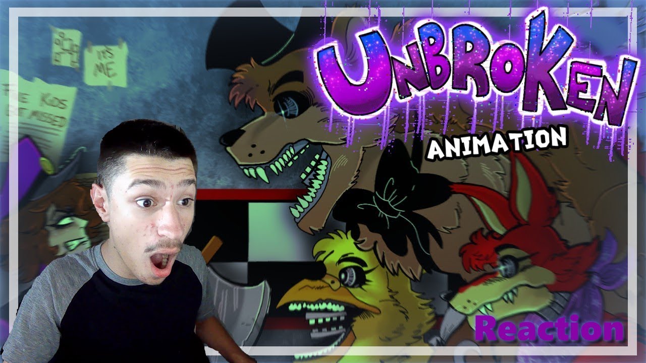 Swaggy's Here| Reaction to [FNAF Fan Music Video] UNBROKEN By RattleB25 ...