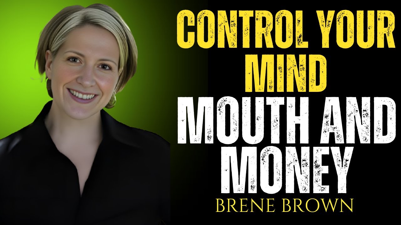 Brene Brown - Control Your Mouth, Mood, Money & Mind | Motivational Speech | #controlyourlife ...