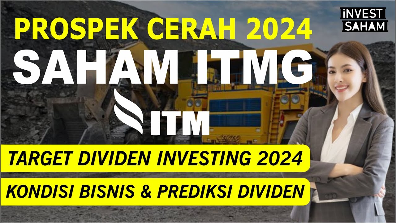 Beli ITMG di 2024 Masih Worth It? Bahas Prospek Cerah Bisnis Batubara ITMG & Prediksi Dividen ...