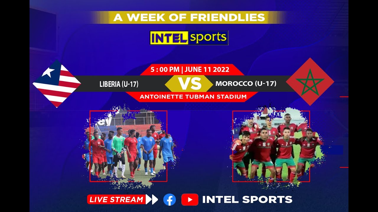 LIBERIA U-17 vs MOROCCO U-17 - YouTube