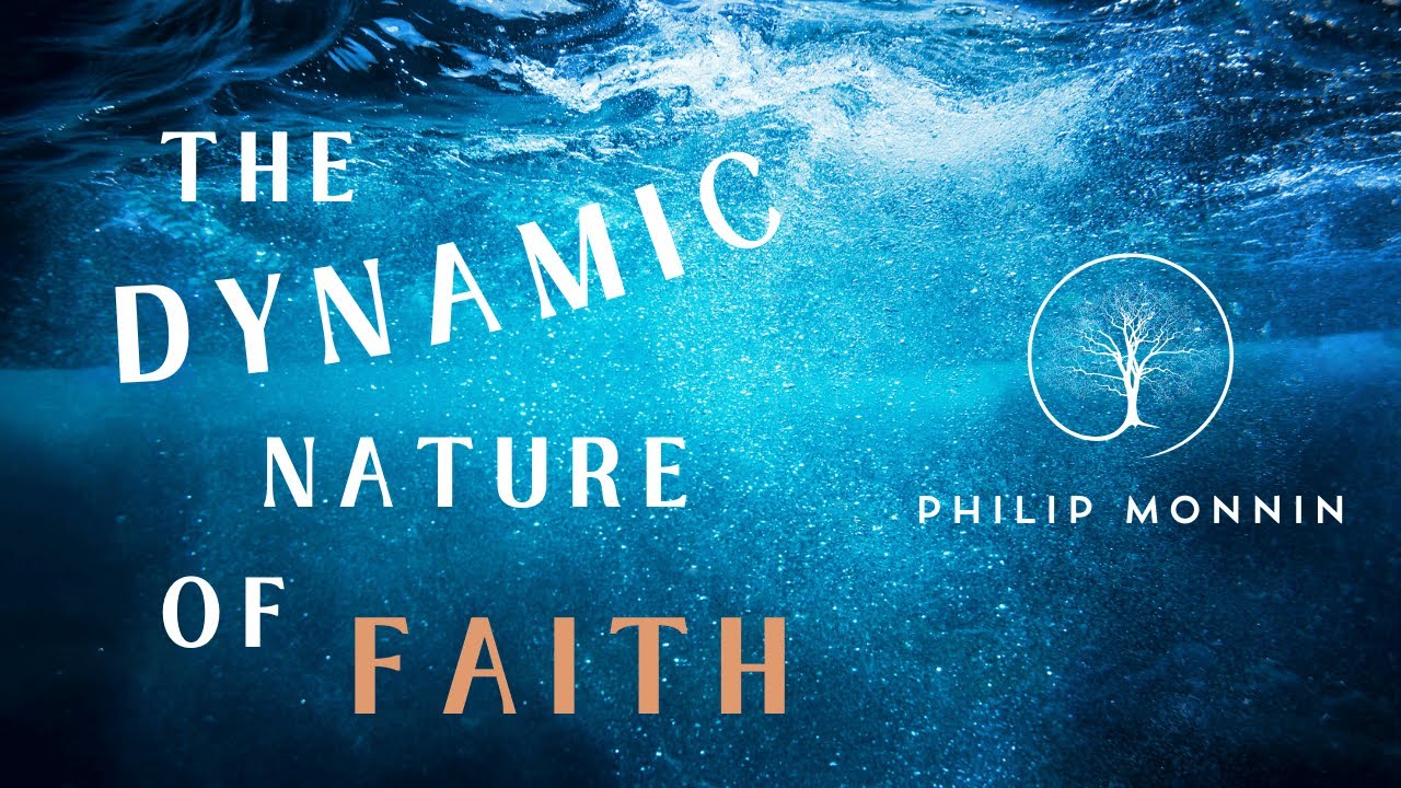 The Dynamic Nature of Faith - YouTube