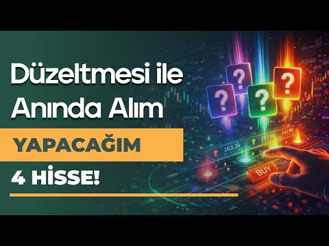 Düzeltmesi ile Anında Alım Yapacağım 4 Hisse!