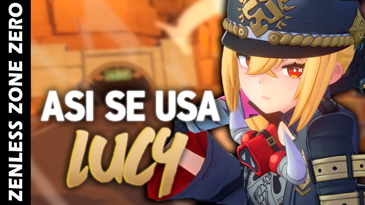 ⚾ ASI ES COMO SE JUEGA LUCY GUIA DEFINITIVA ⚾ Zenless Zone Zero - YouTube