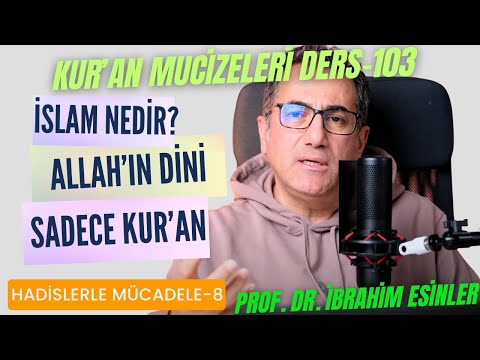 Yüce Allah'ın gerçek dini; İSLAM; Kur’an’ın bilimsel mucizeleri ders 103