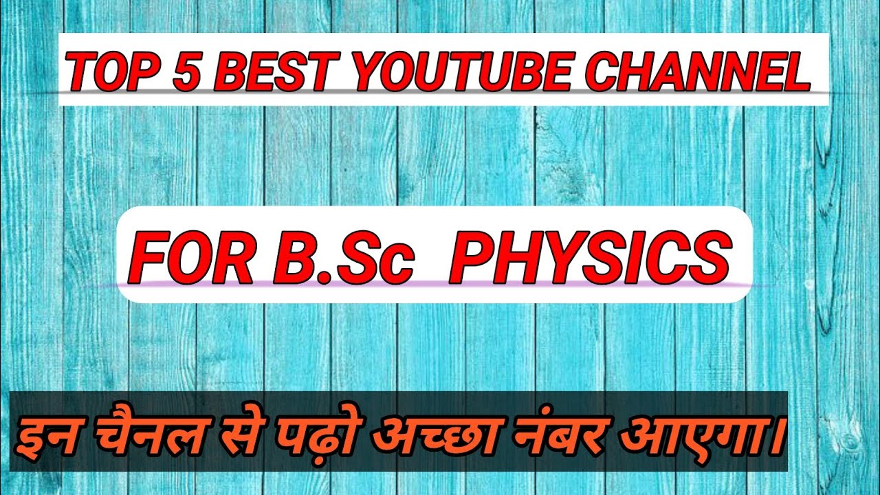 TOP 5 BEST YOUTUBE CHANNEL FOR B.Sc PHYSICS.# B.Sc - YouTube