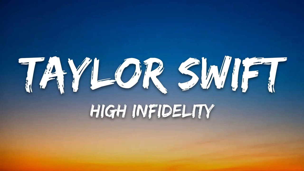 Taylor Swift – High Infidelity (Lyrics) - YouTube
