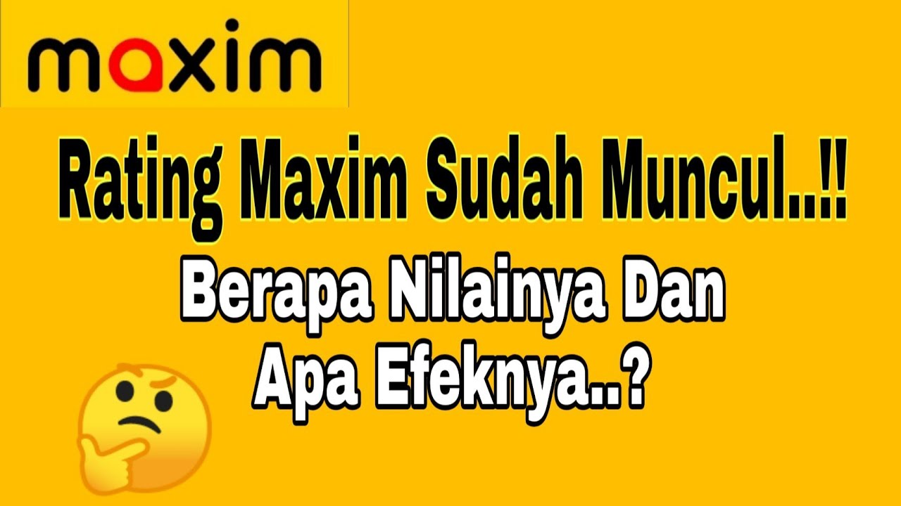 Rating Maxim Sudah Muncul !! Berapa Nilainya dan Apa Efeknya ? Maxim ...