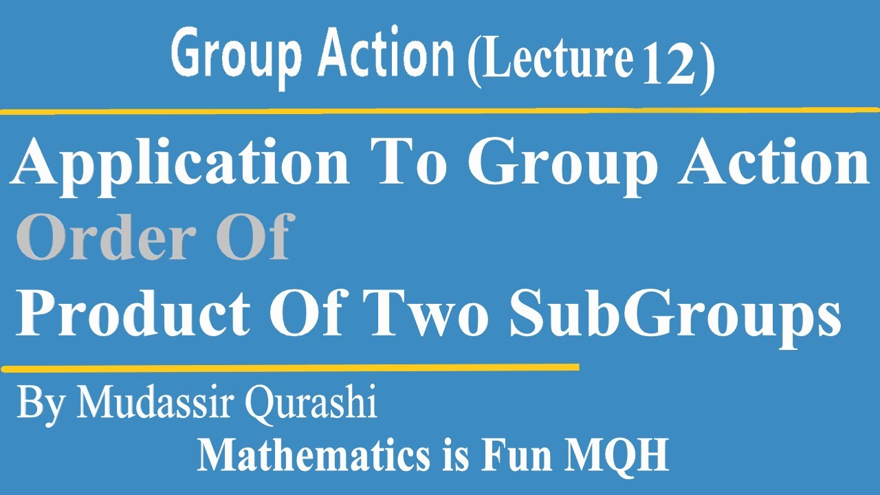 Group Action | Lecture 12 | Products Of Two SubGroups - YouTube