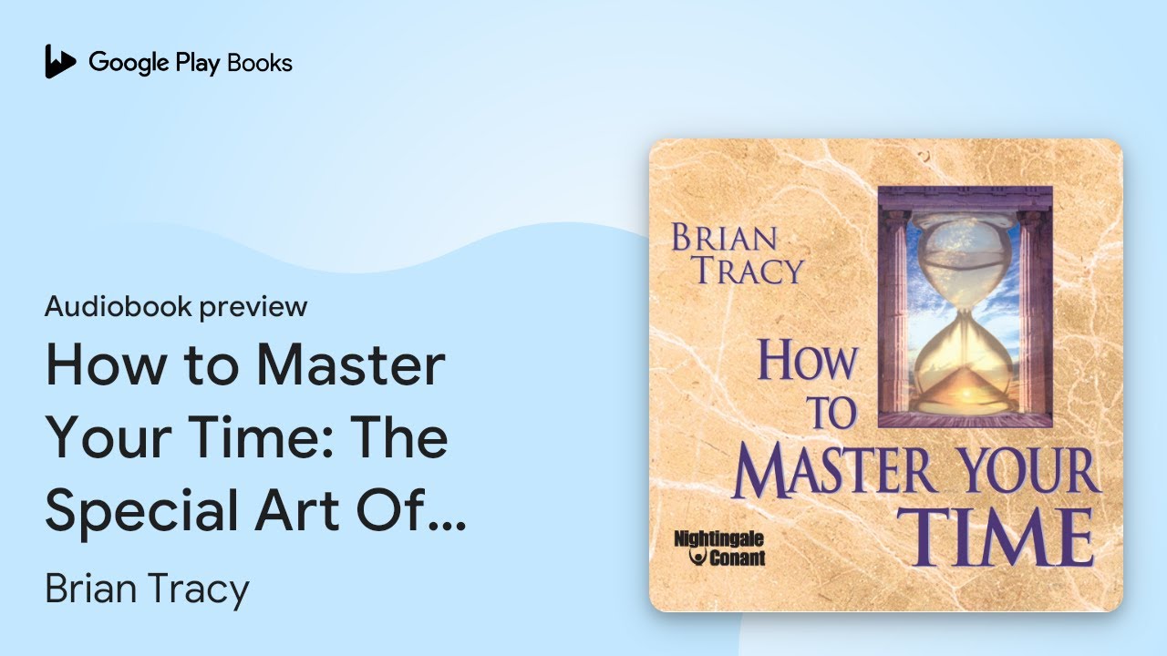 How to Master Your Time: The Special Art Of… by Brian Tracy · Audiobook ...