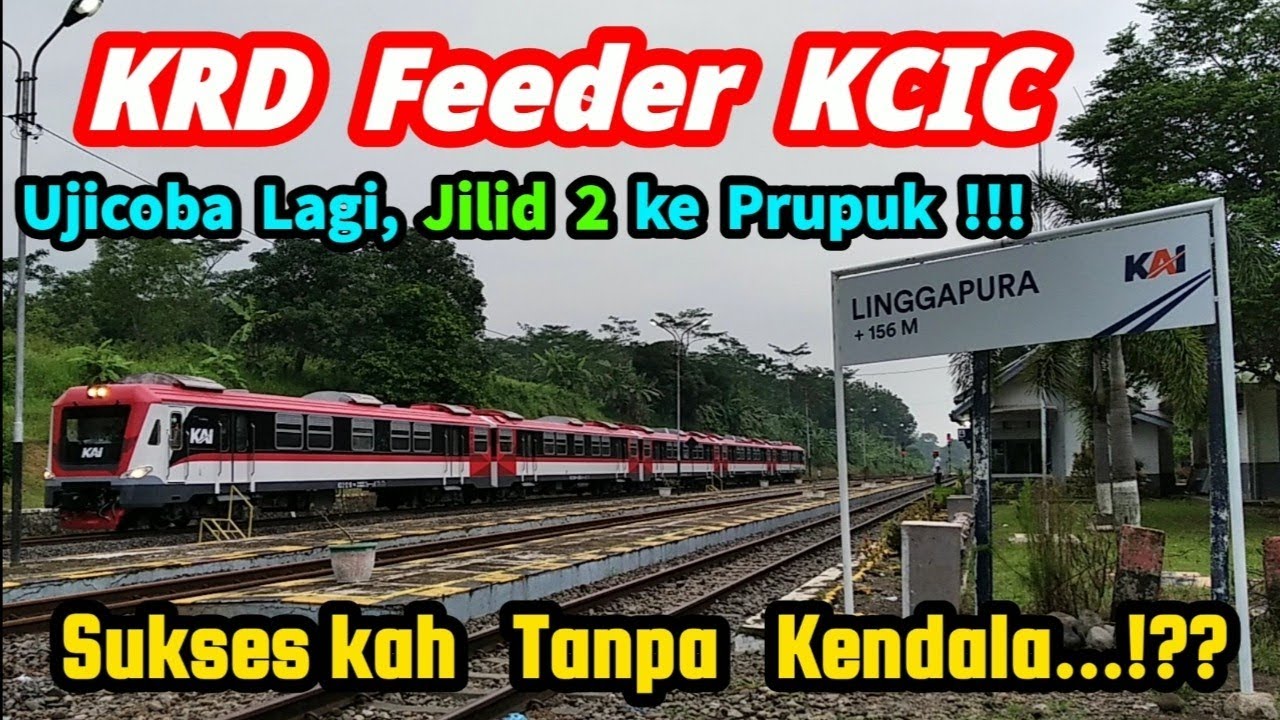 Ujicoba KRD Feeder KCIC Lagi, Jilid 2 Menuju Prupuk, Sukses kah Kali Ini !? - YouTube