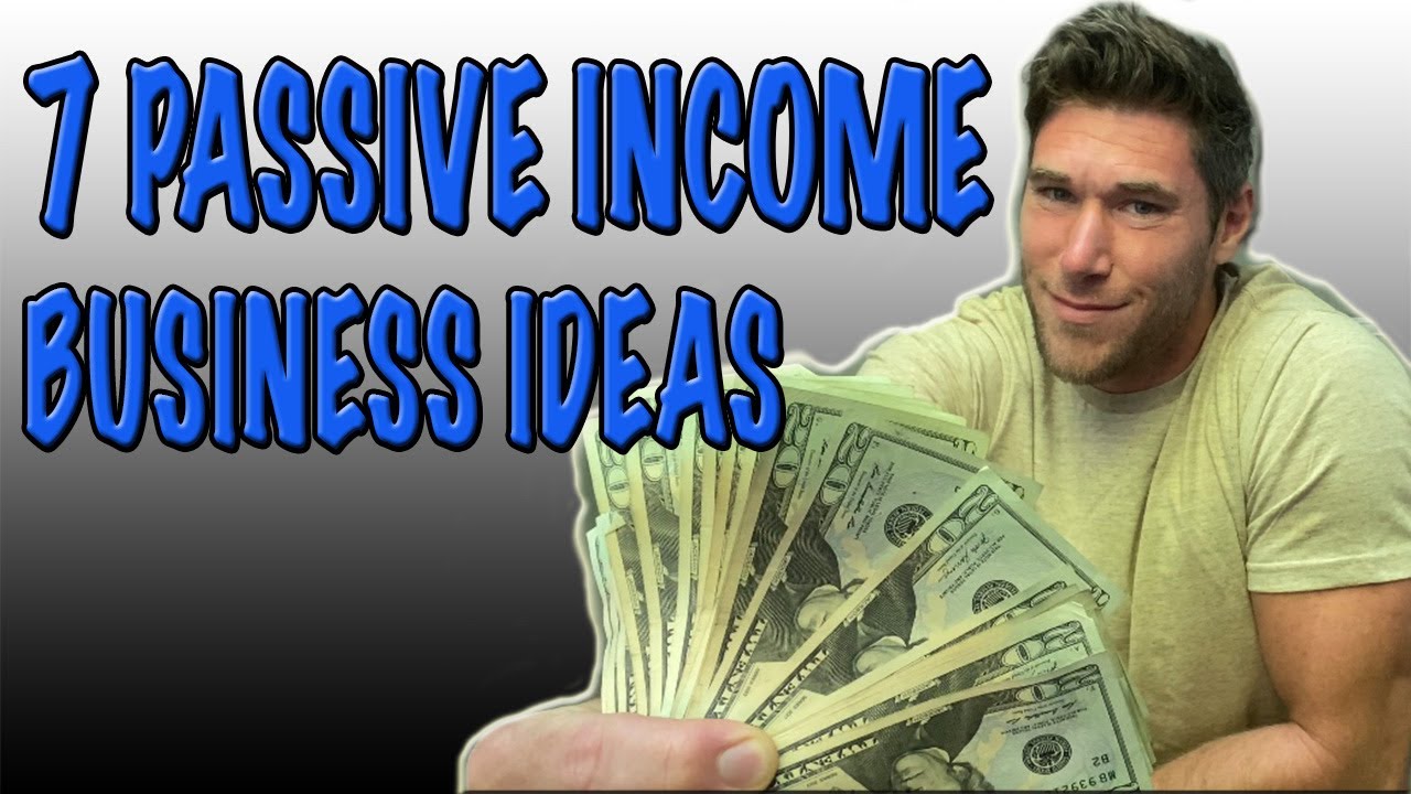 7 Passive Income business ideas | How to make money! - YouTube