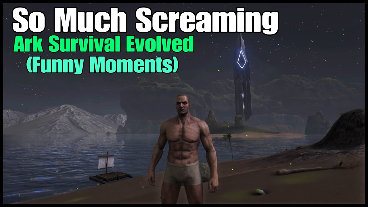So Much Screaming! - Ark Survival Evolved (Funny Moments) - YouTube