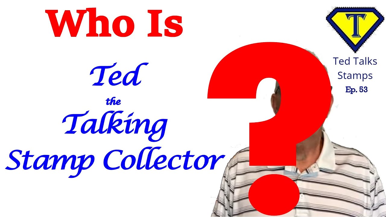 Who is Ted the Talking Stamp Collector??? [Ep. 53] - YouTube